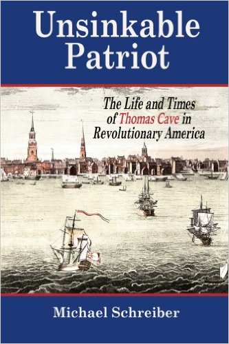 Unsinkable Patriot: The Life and Times of Thomas Cave in Revolutionary ...